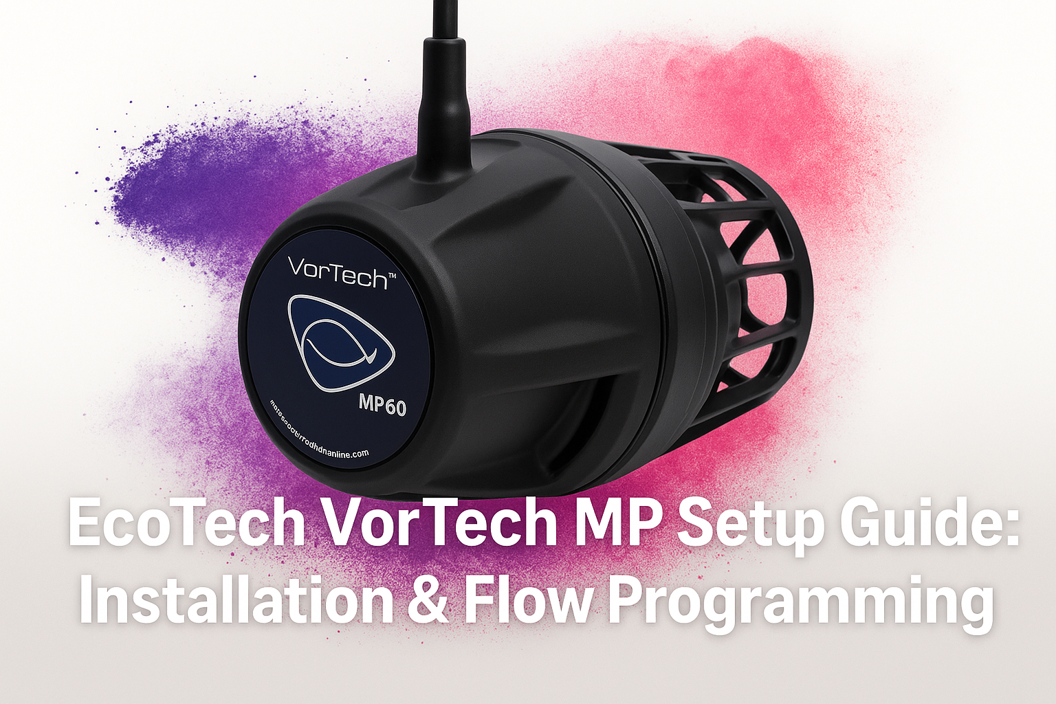 EcoTech VorTech MP Series Setup Guide: Installation & Flow Programming ...